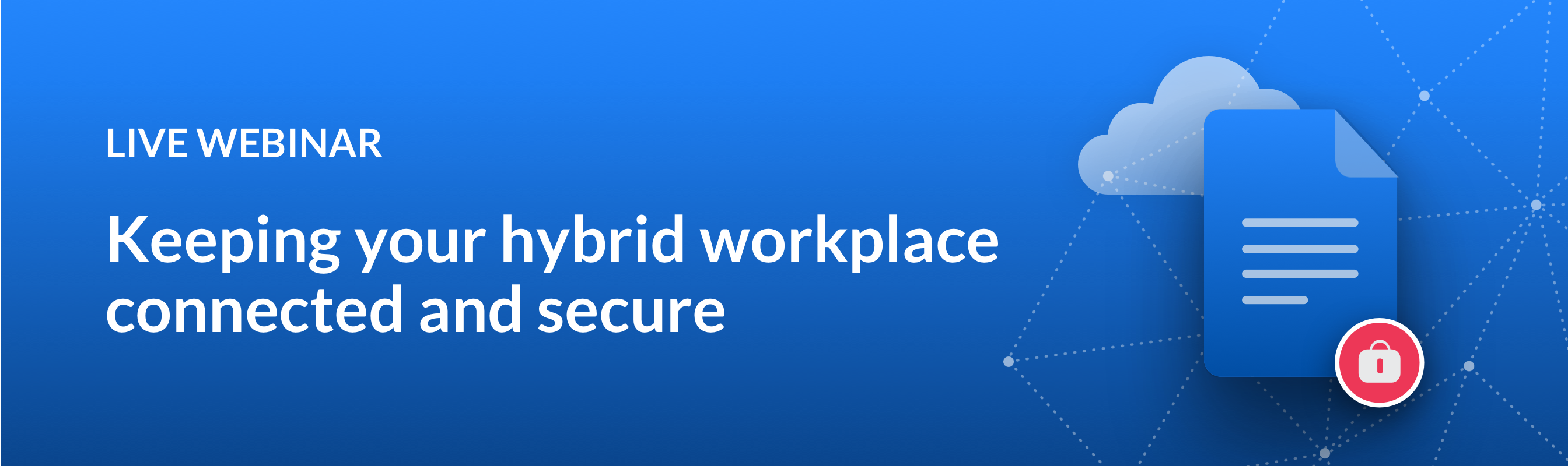 WEBINAR: Keeping your hybrid workplace connected and secure